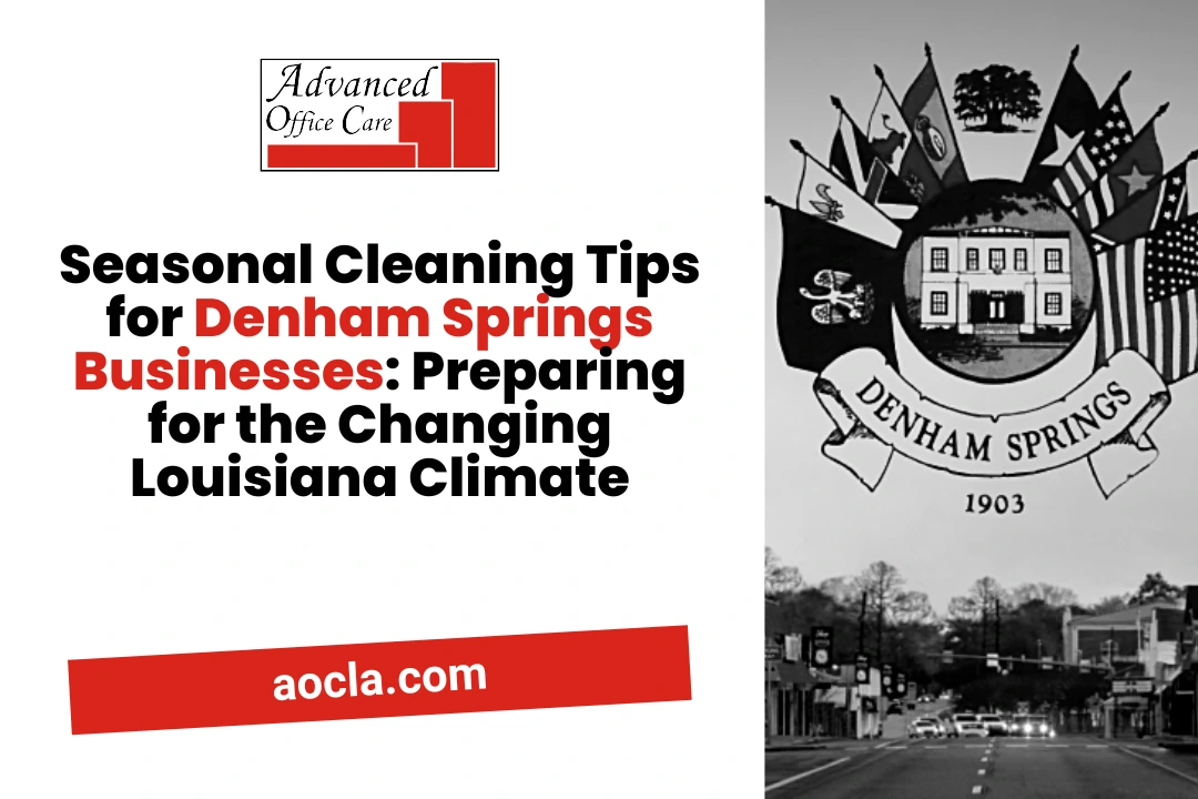 Seasonal Cleaning Tips for Denham Springs Businesses | AOC